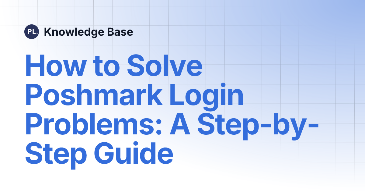 How to Solve Poshmark Login Problems: A Step-by-Step Guide | Knowledge Base