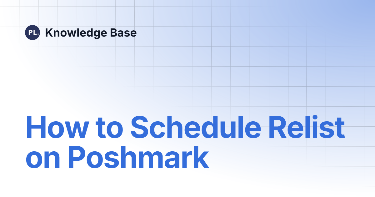How to Schedule Relist on Poshmark | Knowledge Base
