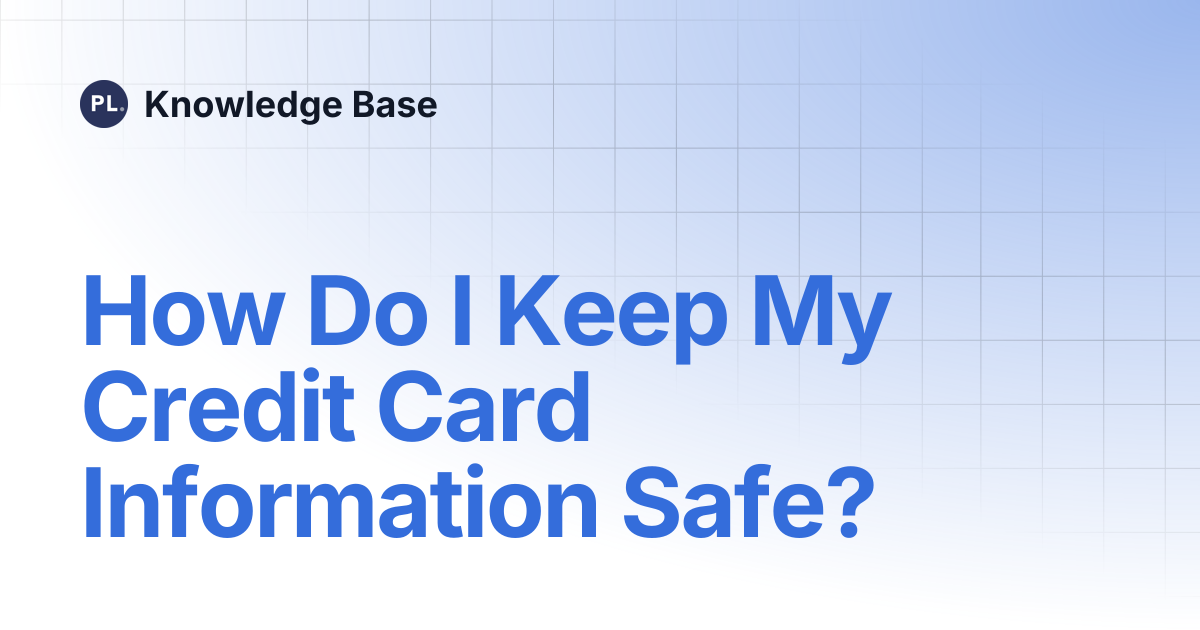 How Do I Keep My Credit Card Information Safe? | Knowledge Base
